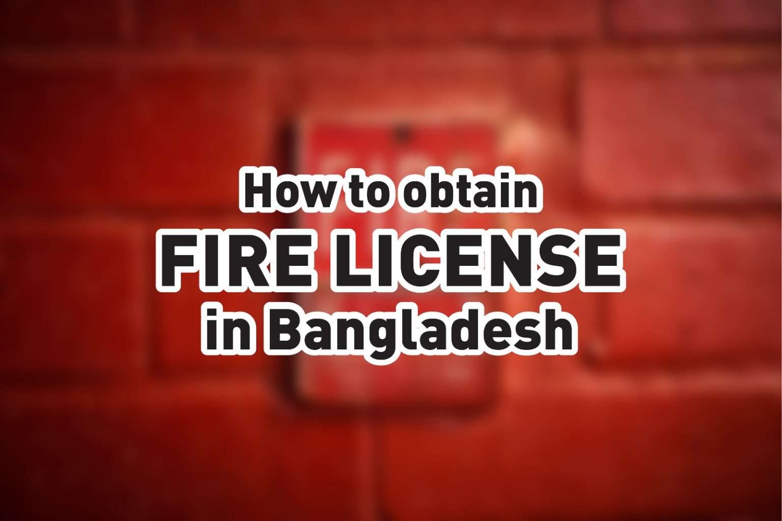 How to obtain Fire License in Bangladesh – Tuhin & Partners